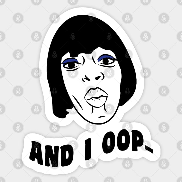 And I oop MEME - And I Oop - Sticker | TeePublic